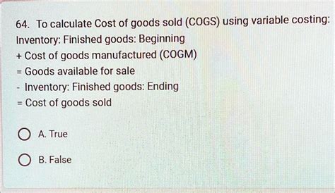 SOLVED To Calculate Cost Of Goods Sold COGS Using Variable Costing Inventory Finished Goods