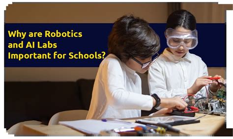 Why Are Robotics And Ai Labs Important For Schools Padhai Help