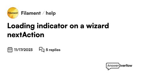 Loading Indicator On A Wizard Nextaction Filament