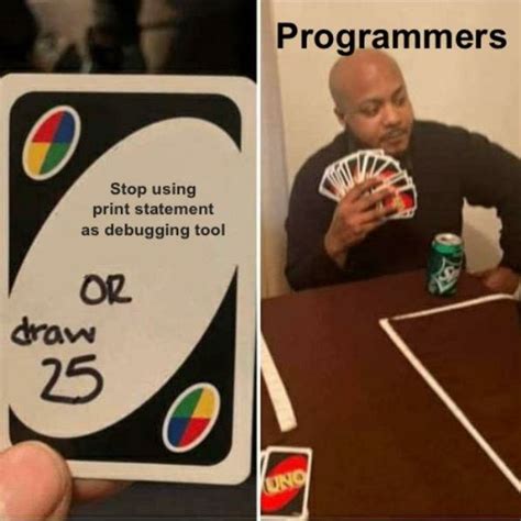 Always Using Print Statements R ProgrammerHumor