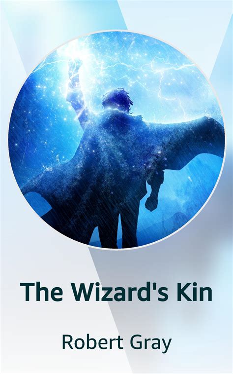The Wizards Kin By Robert Grayson Goodreads