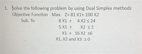 Solved 1 Solve The Following Problem By Using Dual Simplex