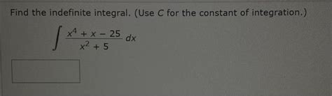 Solved Find The Indefinite Integral Use C For The Constant Chegg