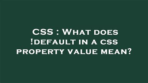 Css What Does Default In A Css Property Value Mean Youtube
