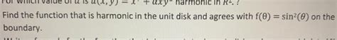 Solved Find The Function That Is Harmonic In The Unit Disk Chegg