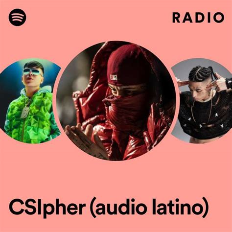 Csipher Audio Latino Radio Playlist By Spotify Spotify