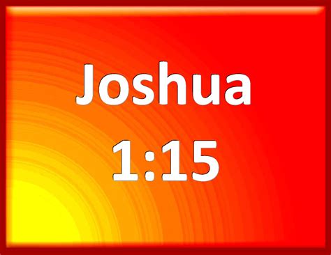 Joshua 115 Until The Lord Have Given Your Brothers Rest As He Has