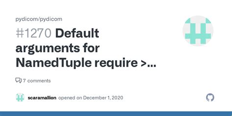 Default Arguments For Namedtuple Require 360 · Issue 1270 · Pydicompydicom · Github