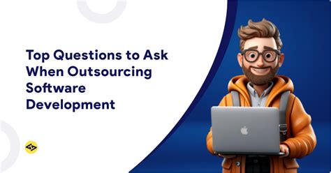 What To Ask Before Software Development Outsourcing