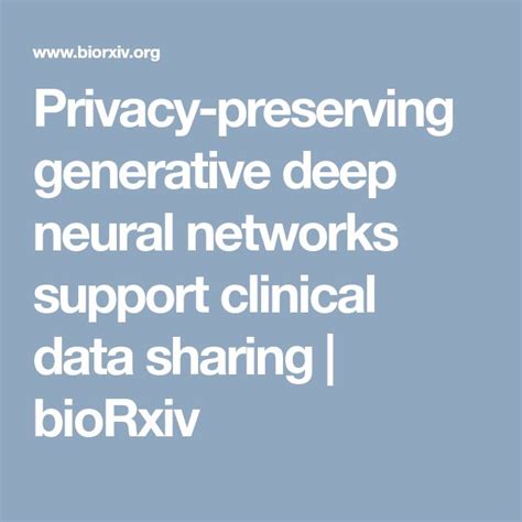 Privacy Preserving Generative Deep Neural Networks Support Clinical