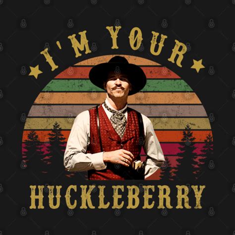 Im Your Huckleberry Doc Holiday Tombstone Val Kilmer Tombstone T