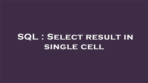 Sql Select Result In Single Cell Youtube