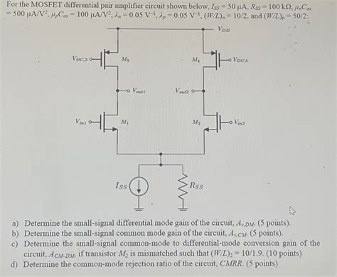 For The MOSFET Differential Pair Amplifier Circuit Shown Below ISS