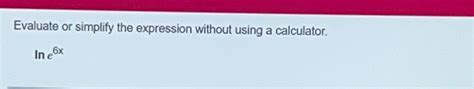 Solved Evaluate Or Simplify The Expression Without Using A