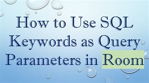 How To Use Sql Keywords As Query Parameters In Room Youtube