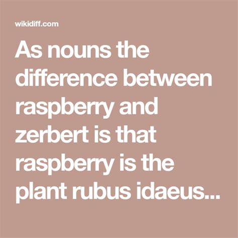 As Nouns The Difference Between Raspberry And Zerbert Is That Raspberry Is The Plant Rubus