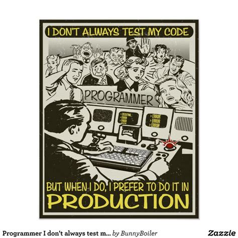 Programmer I Dont Always Test My Code Poster Zazzle Coding Programmer Poster