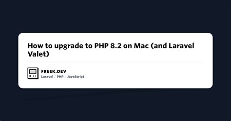 Larachat Articles ★ How To Upgrade To Php 82 On Mac And Laravel Valet