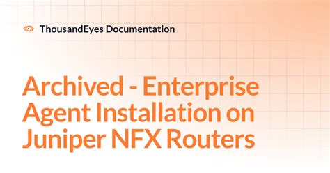 Archived Enterprise Agent Installation On Juniper NFX Routers ThousandEyes Documentation