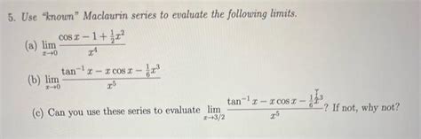 solved 5 use known maclaurin series to evaluate the