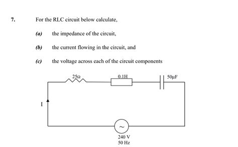 7 for the rlc circuit below calculate a the impedance of the