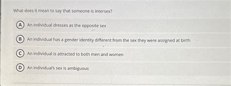 Solved What Does It Mean To Say That Someone Is Intersexan