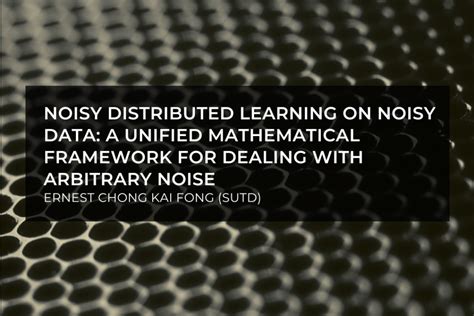Noisy Distributed Learning On Noisy Data A Unified Mathematical