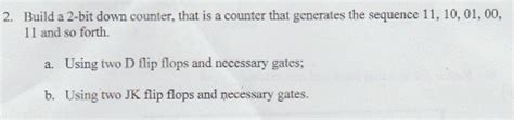 Solved Build A 2 Bit Down Counter That Is A Counter That