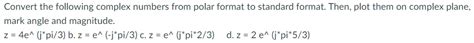 Solved Convert The Following Complex Numbers From Polar Chegg