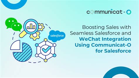 Boost Sales With Salesforce And Wechat Integration