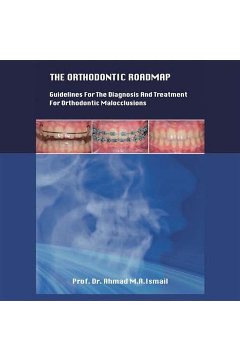 Ingram The Orthodontic Roadmap Guidelines For The Diagnosis And Treatment Of Orthodontic