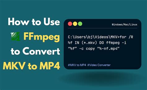 How To Use Ffmpeg To Convert Mkv To Mp4 On Windows Mac Linux Video Downloading And Video