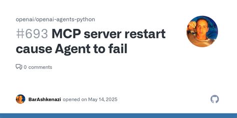 Mcp Server Restart Cause Agent To Fail · Issue 693 · Openaiopenai Agents Python · Github