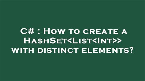 C How To Create A Hashset List Int With Distinct Elements Youtube