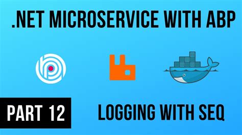 Logging With Seq Net Microservice With Abp Part 12 Youtube