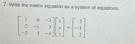 [answered] 7 write the matrix equation as a system of equations 1 6 h 2