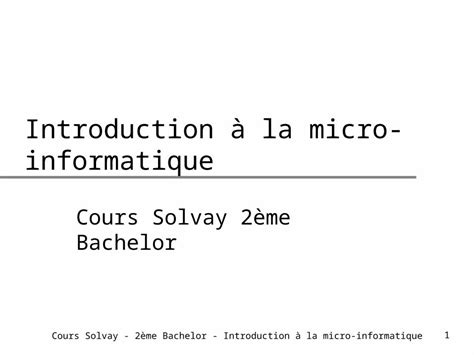 ppt 1 introduction à la micro informatique cours solvay 2ème bachelor