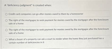Solved A Deficiency Judgment Is Created When Credit Card Chegg Com