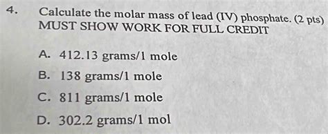Solved Calculate The Molar Mass Of Lead Iv Phosphate 2 Pts Must