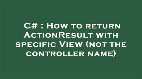 C# : How to return ActionResult with specific View (not the controller name) - YouTube