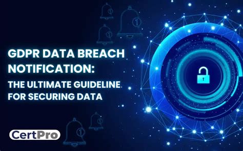 Gdpr Data Breach Notification Best Practices For Securing Data