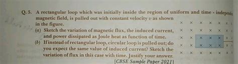 Q 5 A Rectangular Loop Which Was Initially Inside The Region Of Uniform