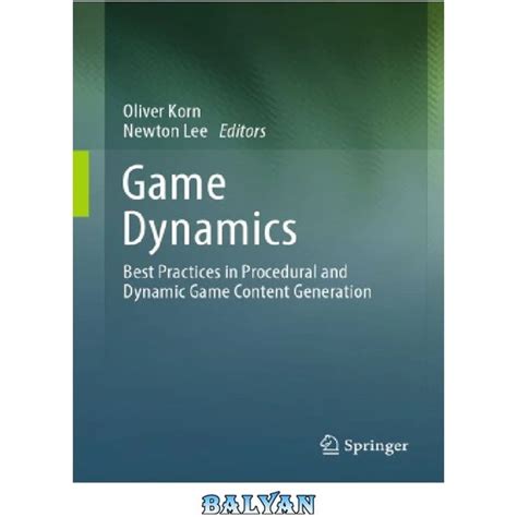 خرید و قیمت دانلود کتاب Game Dynamics Best Practices In Procedural And Dynamic Game Content