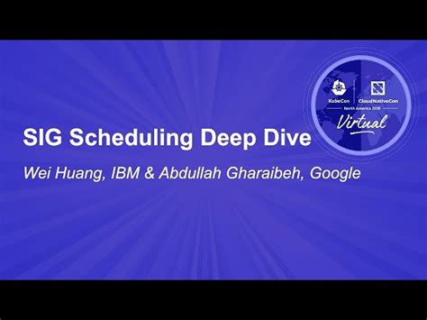 Conference Talks Talk SIG Scheduling Deep Dive From CNCF Cloud Native Computing Foundation