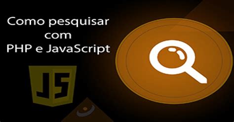 Como Criar Formulário Pesquisar Com Javascript E Php