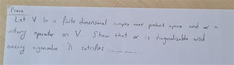 solved provelet v ﻿be a finite dimensional complex inner