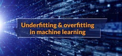Underfitting And Overfitting In Machine Learning Aclysis Blog