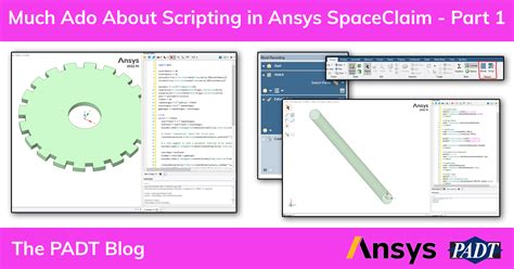 Much Ado About Scripting In Ansys SpaceClaim Part PADT