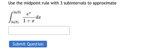 solved use the midpoint rule with 3 subintervals to