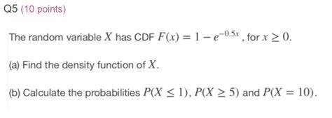 Solved Q5 10 Points The Random Variable X Has Cdf Fxe5x